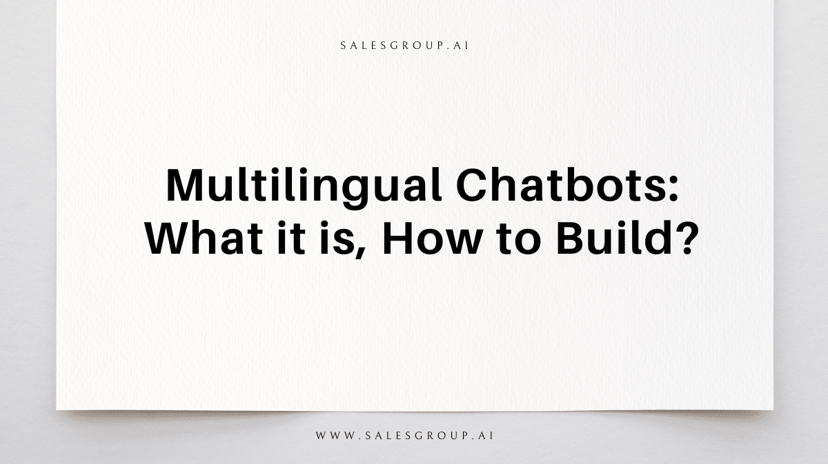Multilingual Chatbots: What it is, How to Build? | SalesGroup AI