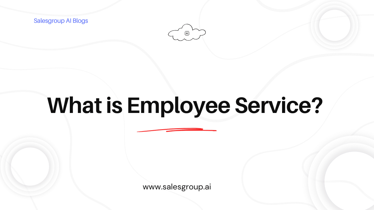 What is Employee Service? A Complete Guide | SalesGroup AI